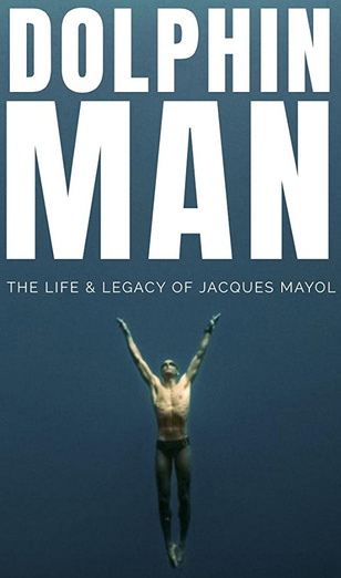 Dolphin Man: The Life & Legacy of Jacques Mayol | MFDB